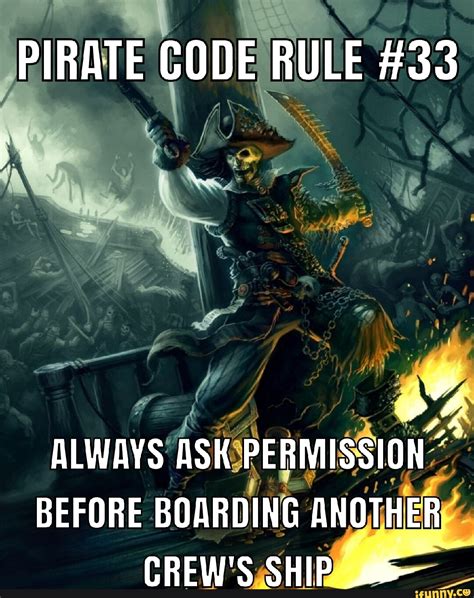 Pirate Code Rule 33 Always Ask Permission Before Boarding Another Crew