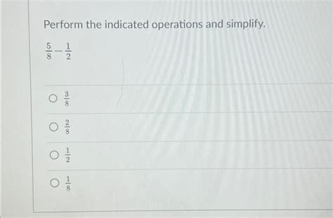Solved Perform The Indicated Operations And
