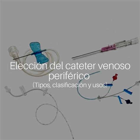 Elección Del Catéter Venoso Periférico Adecuado