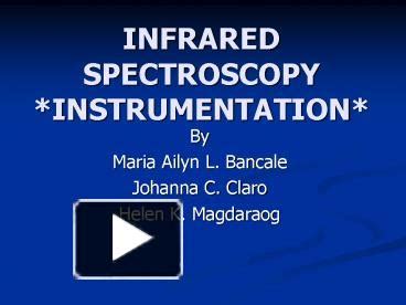 INFRARED SPECTROSCOPY INSTRUMENTATION Presentation Free To View