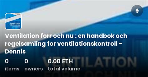 Ventilation Forr Och Nu En Handbok Och Regelsamling For Ventilationskontroll Dennis
