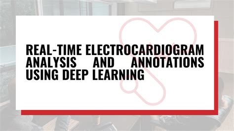 Pdf Real Time Electrocardiogram Analysis And Annotations Using Deep Learning