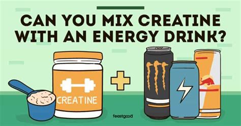 Can You Mix Creatine With Energy Drinks Pros Cons Feastgood Com
