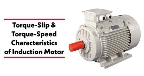 Torque Slip And Torque Speed Characteristics Of Induction Motor