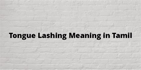 Tongue Lashing Meaning In Tamil தமிழ் அர்த்தம்