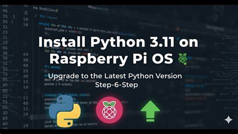 Install Python 311 On Raspberry Pi Os Upgrade To The Latest Python