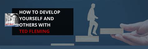How To Develop Yourself And Others With Ted Fleming