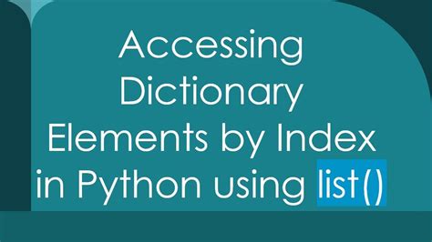 Accessing Dictionary Elements By Index In Python Using List Youtube