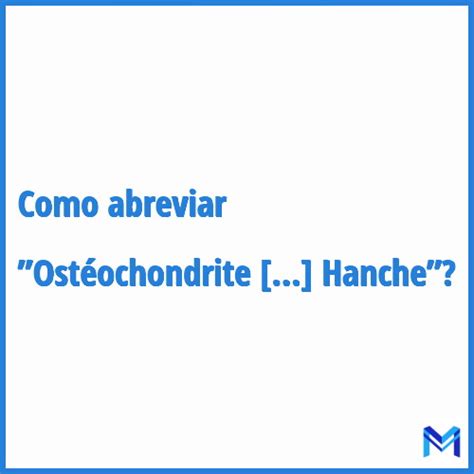 Como Abreviar ”ostéochondrite Primitive De La Hanche” Abreviação