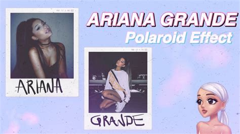 Ariana Grande Polaroid Effect Filters Instagram Youtube