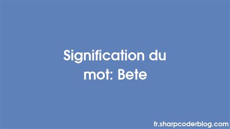 Signification Du Mot Bete Sharp Coder Blog