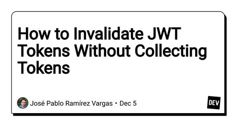 How To Invalidate Jwt Tokens Without Collecting Tokens Rdevto