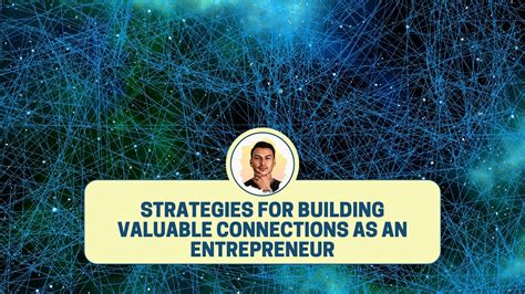 Strategies For Building Valuable Connections As An Entrepreneur Dean
