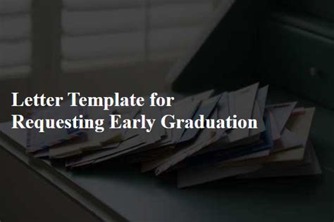 Letter Template For Requesting Early Graduation Free Samples In Pdf
