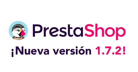 ¡ya está disponible la versión 1 7 2 de prestashop 4webs es