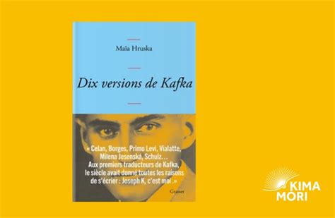 Dix Versions De Kafka De Maïa Hruska Kimamori