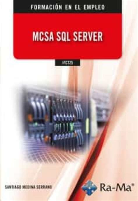 Ifct25 Mcsa Sql Server Libro Del 2022 Escrito Por Medina Serrano