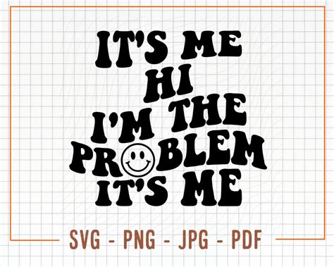 Its Me Hi Im The Problem Its Me Svg Png Etsy