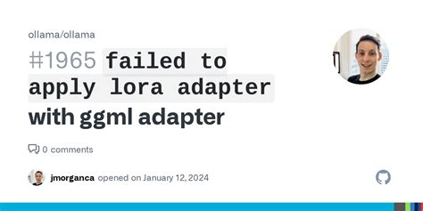 `failed To Apply Lora Adapter` With Ggml Adapter · Issue 1965 · Ollama