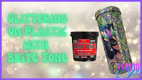 Glitter On Plastic With Brite Tone For Beginners I Period Six Designs
