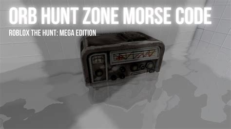 Morse Code Roblox The Hunt Mega Edition Orb Zone Youtube