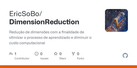 Github Ericsobodimensionreduction Redução De Dimensões Com A Finalidade De Otimizar O