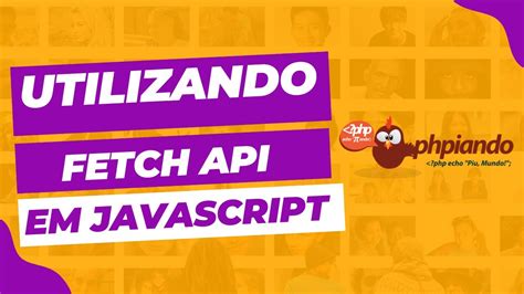 Parte JS Usando Fetch Em Javascript YouTube