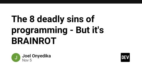 The 8 Deadly Sins Of Programming But Its Brainrot Dev Community