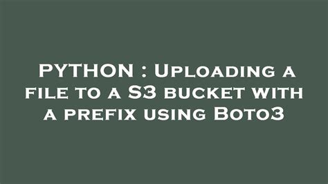 Python Uploading A File To A S3 Bucket With A Prefix Using Boto3