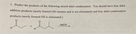 Solved 1 Predict The Products Of The Following Mixed Aldol