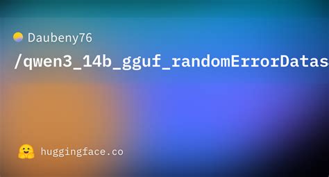 Daubeny76qwen314bggufrandomerrordataset · Hugging Face