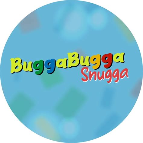 Bugga Bugga Snugga Youtube