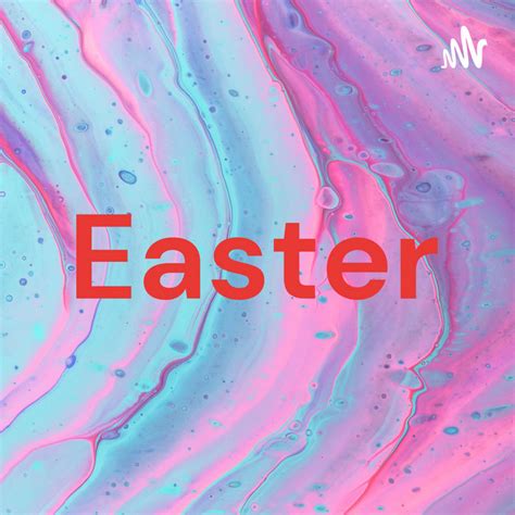 Easter Podcast On Spotify