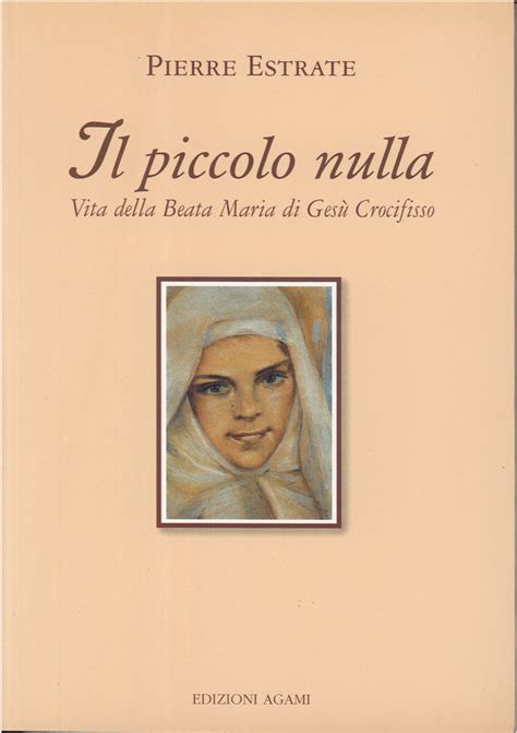 Il Piccolo Nulla Vita Della Beata Maria Di Gesù Crocifisso