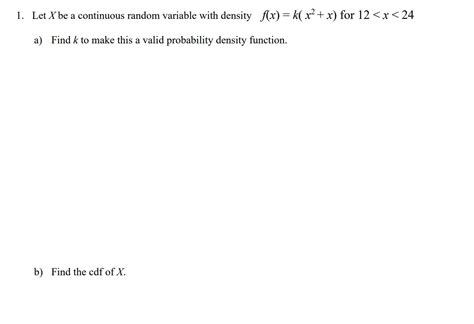 Solved 1 Let X Be A Continuous Random Variable With Density
