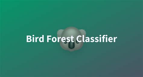 Bird Forest Classifier A Hugging Face Space By Sonali Behera