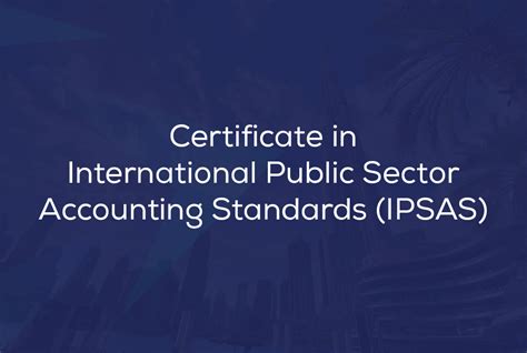 Certificate In International Public Sector Accounting Standards Ipsas