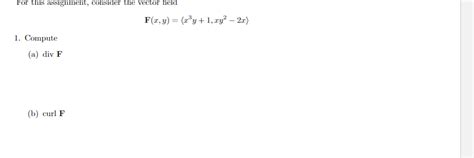Solved For This Assignment Consider The Vector Field Chegg