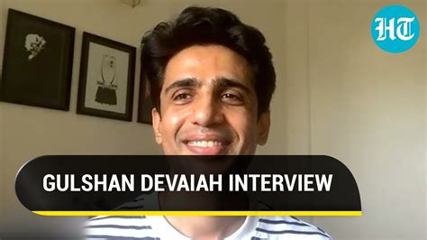 Gulshan Devaiah I Dont Want To Be Comfortable In My Career Hindustan Times