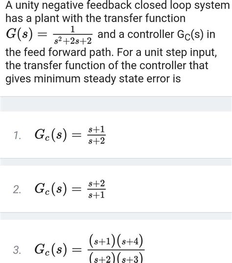 [answered] a unity negative feedback closed loop system has a plant