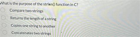 Solved What Is The Purpose Of The Strlen ﻿function In