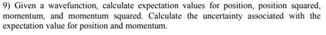 Solved Given A Wavefunction Calculate Expectation Values Chegg