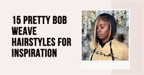 Top 15 Short Weave Hairstyles For Black Women
