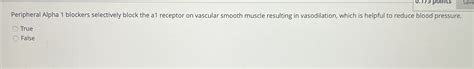 Solved Peripheral Alpha 1 ﻿blockers Selectively Block The A1