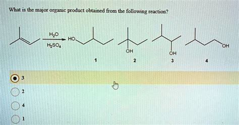 SOLVED: What is the major organic product obtained from the following reaction? 1 2 3 4 3 2 4 1 ...