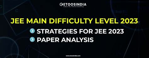 Jee Main Difficulty Level 2023 Level Up Your Strategies For Jee 2023