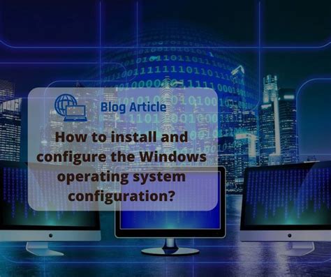 How To Install And Configure Windows Operating System Configuration