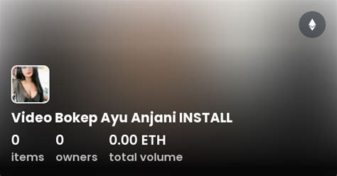 Video Bokep Ayu Anjani INSTALL - Collection | OpenSea