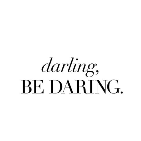 Darling Be Daring Inspirational Life Quotes Black And White