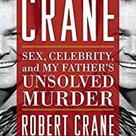 Robert Crane Jr Sex Celebrity And My Fathers Unsolved Murder Voices Of True Crime